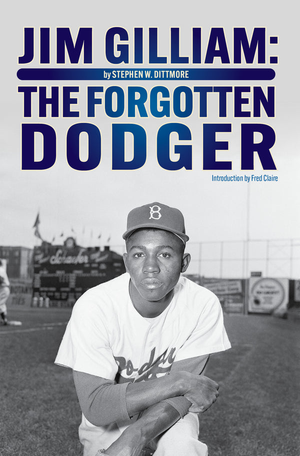 Jim Gilliam: The Forgotten Dodger – August Publications